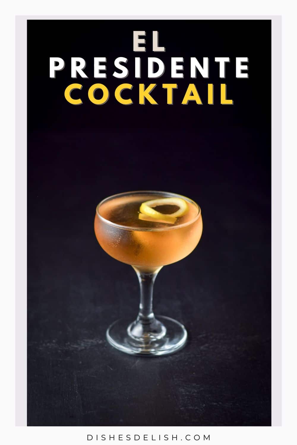 el Presidente Cocktail - Excellent & Balanced Cocktail - Dishes Delish